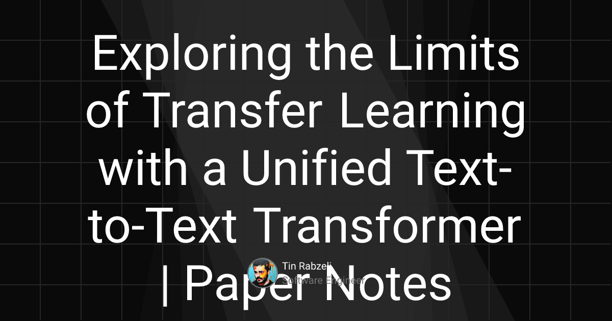 Exploring the Limits of Transfer Learning with a Unified Text-to-Text ...