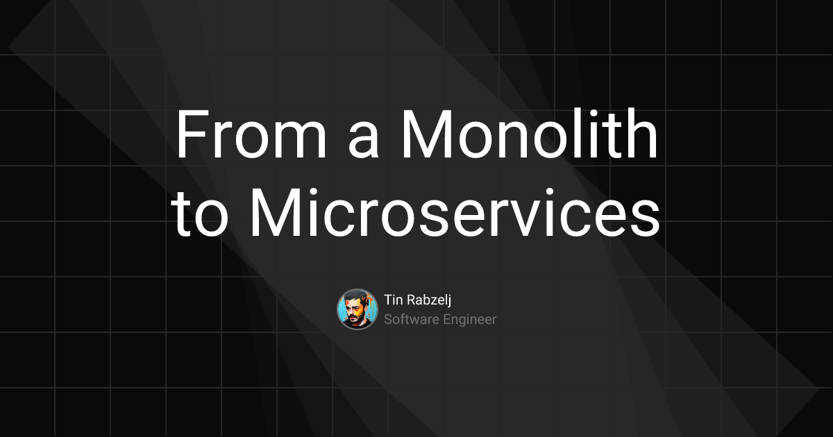 From a Monolith to Microservices | Tin Rabzelj