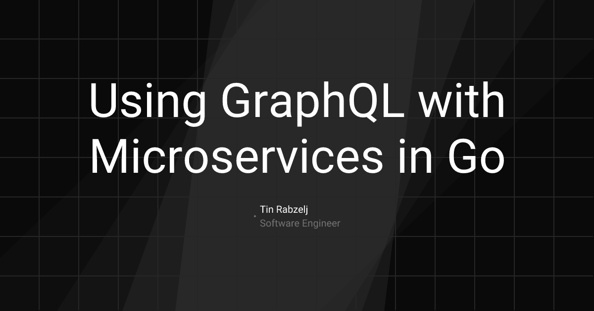 Using Graphql With Microservices In Go Tin Rabzelj