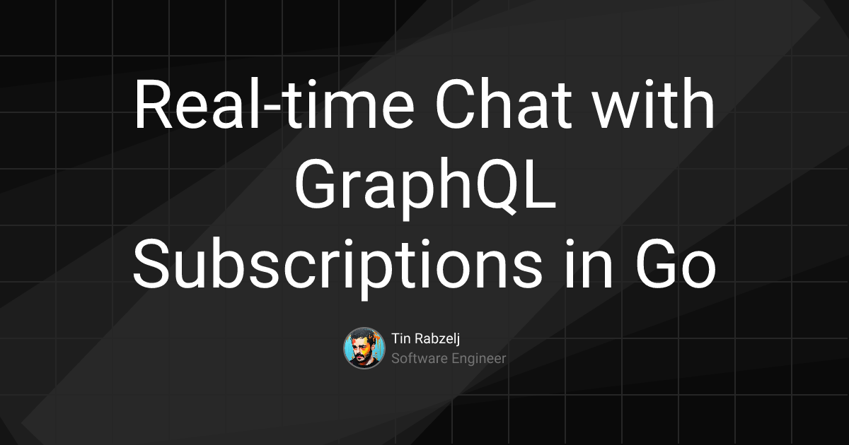Real-time Chat with GraphQL Subscriptions in Go | Tin Rabzelj