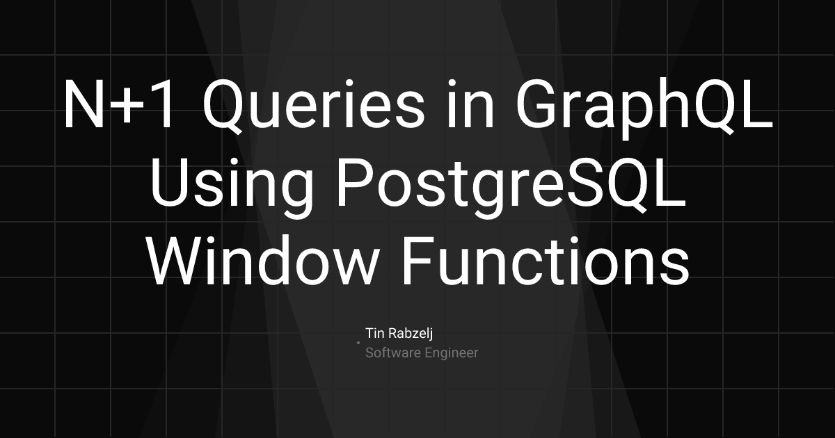 N1 Queries In Graphql Using Postgresql Window Functions Tin Rabzelj 3578