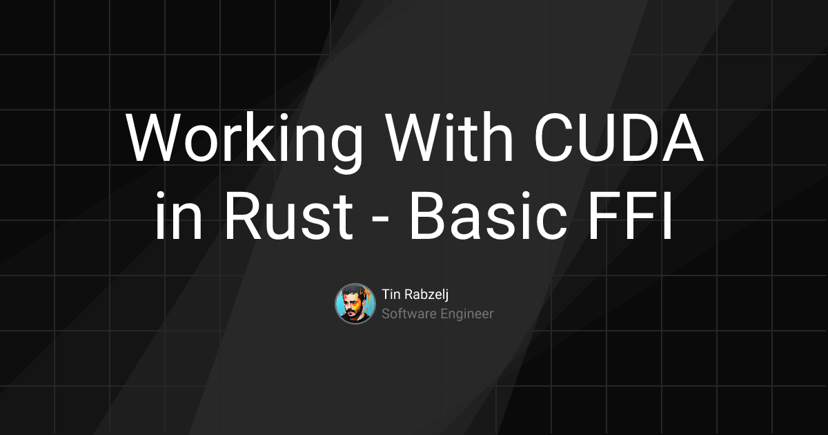 Working With CUDA in Rust - Basic FFI | Tin Rabzelj