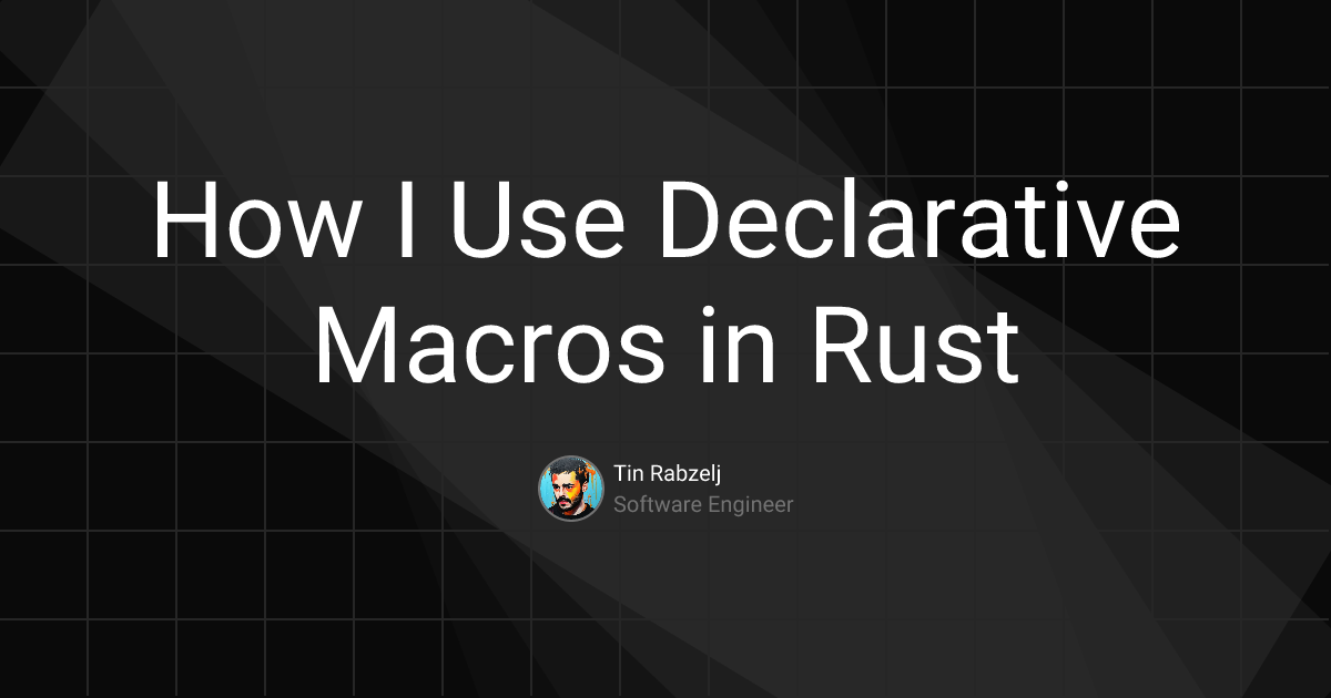 How I Use Declarative Macros in Rust | Tin Rabzelj