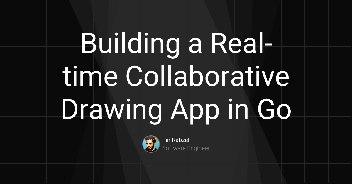 Building a Real-time Collaborative Drawing App in Go | Tin Rabzelj