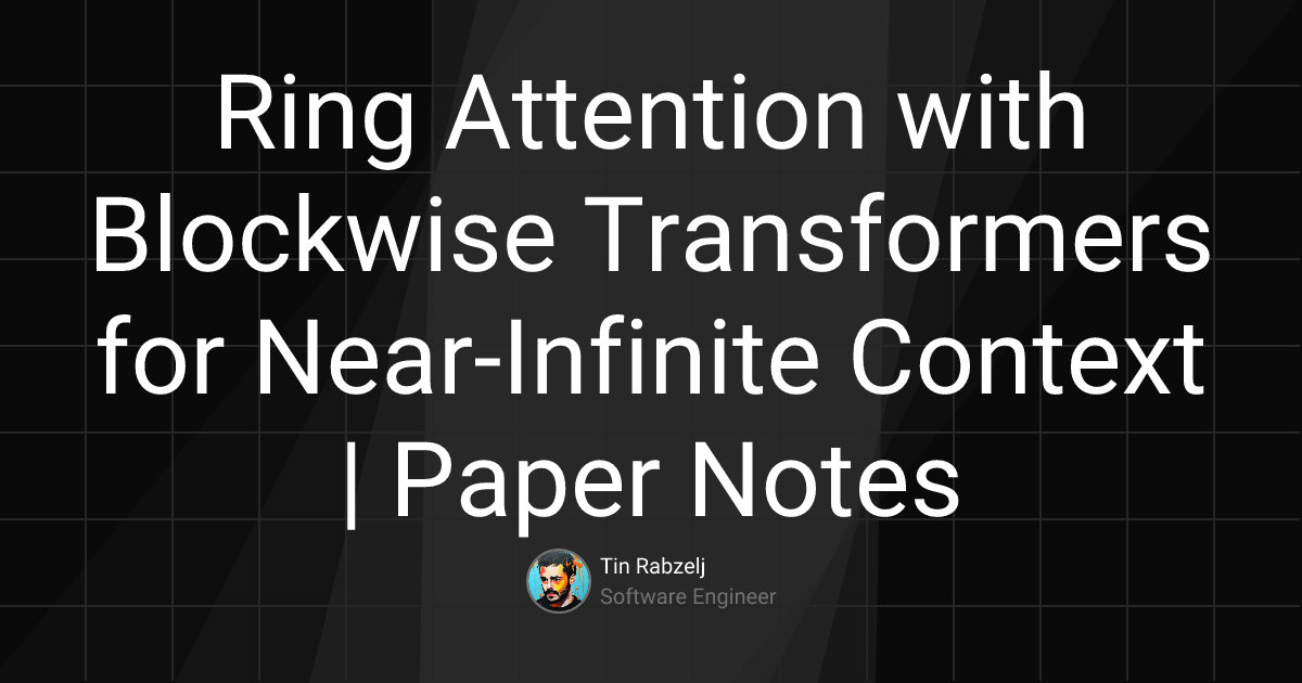 Ring Attention with Blockwise Transformers for Near-Infinite Context ...