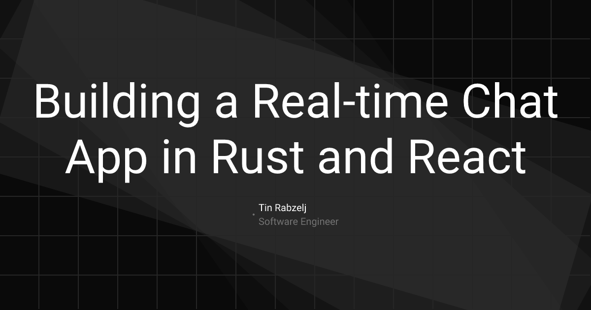 Building A Real Time Chat App In Rust And React Tin Rabzelj 3608