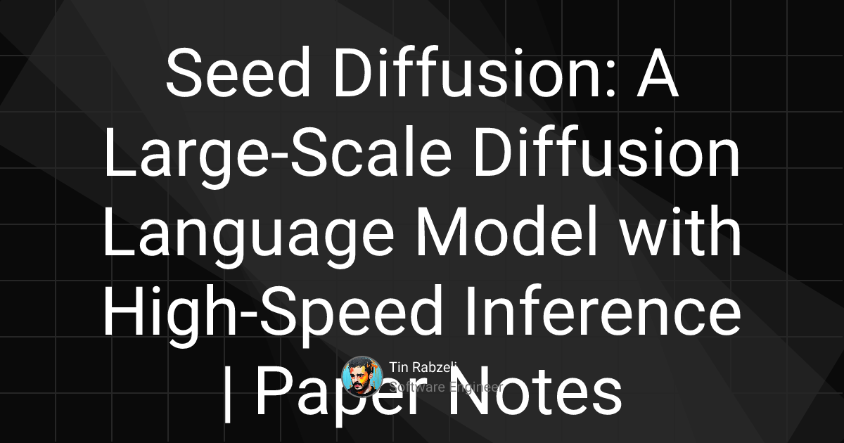 Seed Diffusion: A Large-Scale Diffusion Language Model with High-Speed ...